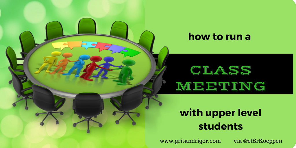 How to Hold a Class Meeting with Older Students – Grit, Rigor ...